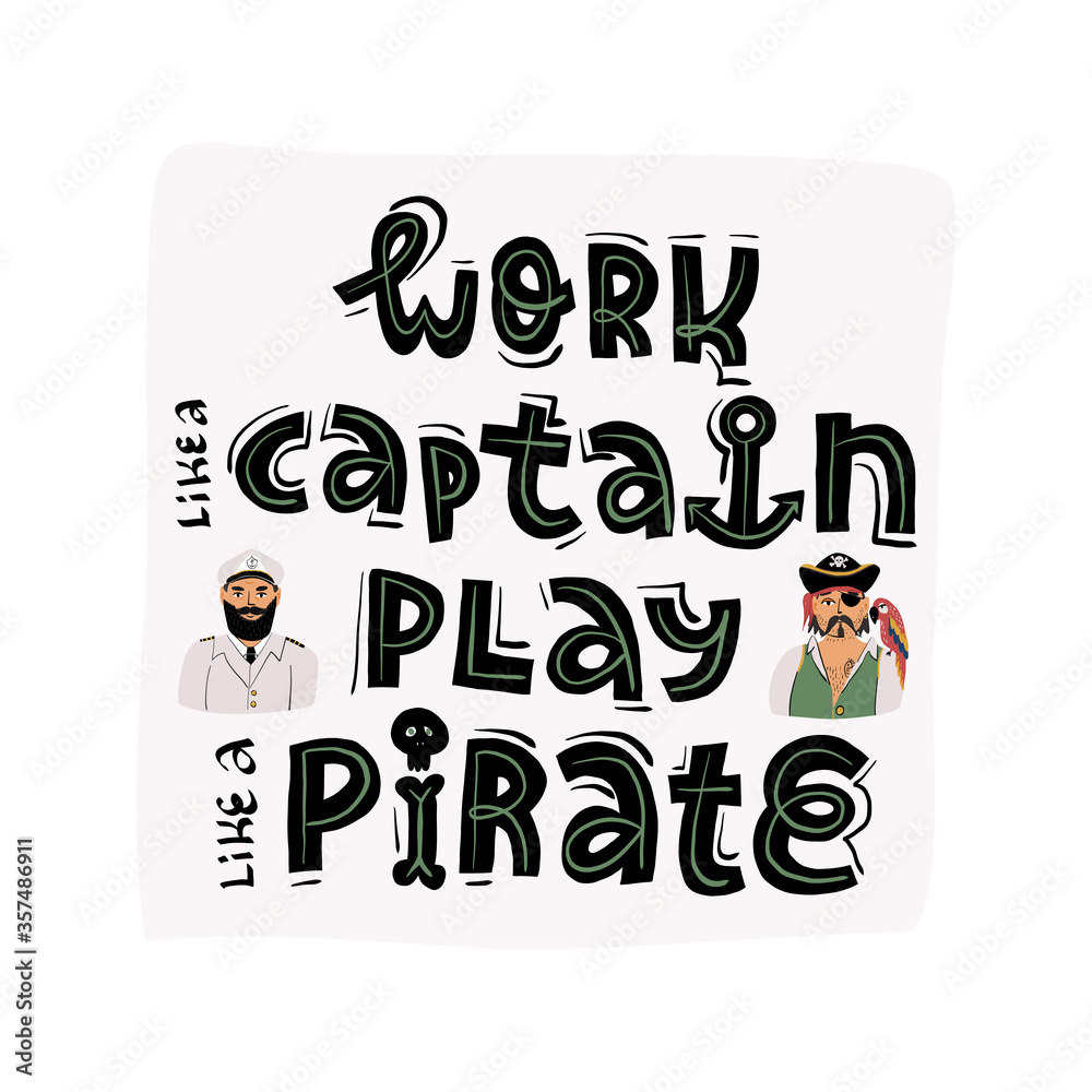 Work like a Captain, play like a pirate lettering funny banner, card ...