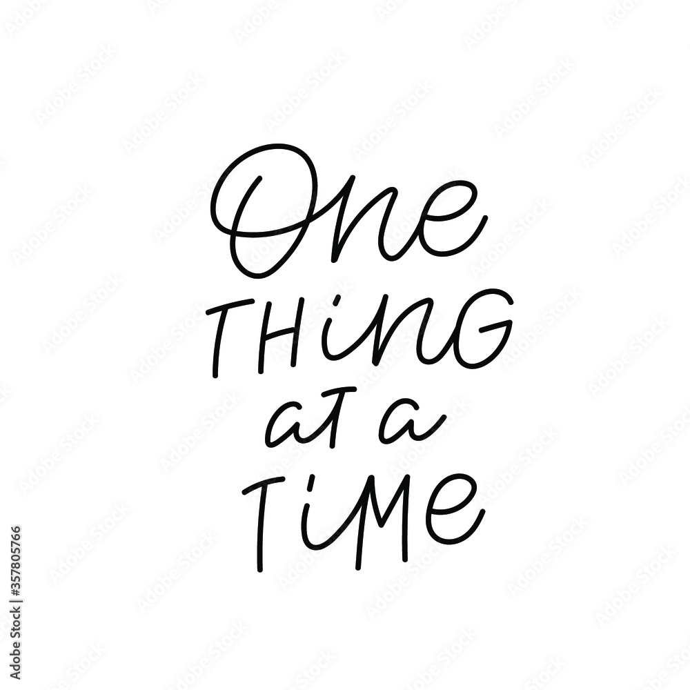 One Thing At Time Calligraphy Quote Lettering Sign Stock Vector Adobe one-thing-at-time-calligraphy-quote-lettering-sign-stock-vector-adobe