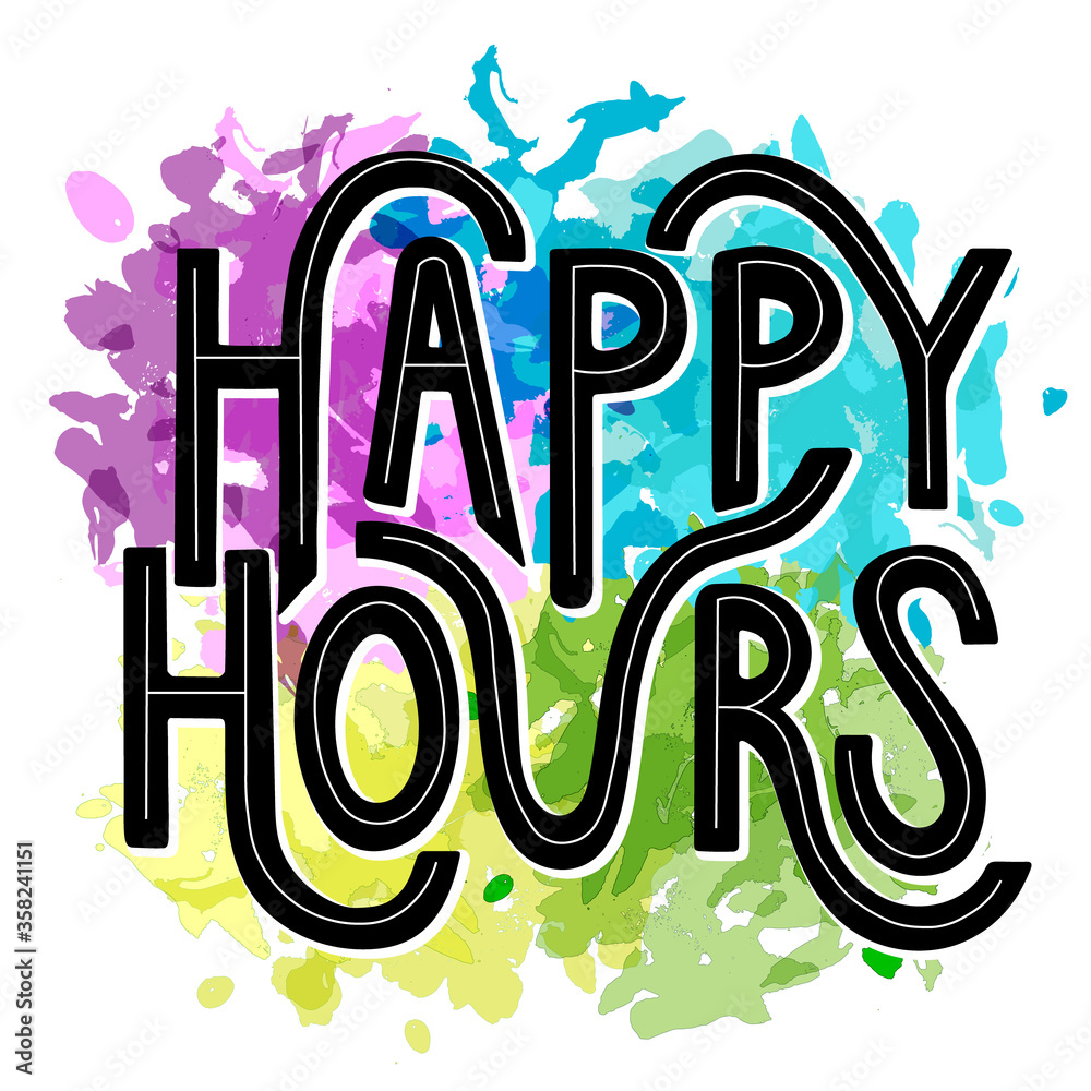 Hand sketched text Happy Hours on colorful watercolor splash for ...