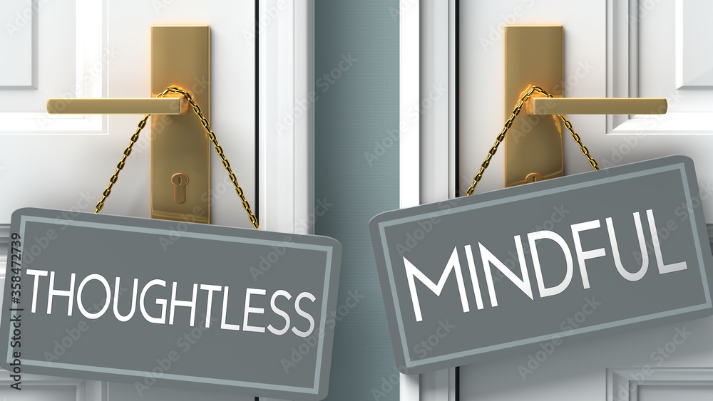 mindful or thoughtless as a choice in life - pictured as words ...