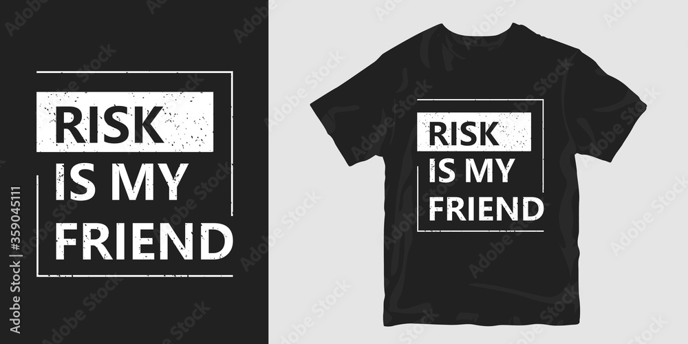 T-shirt design slogan quotes. Risk is my friend. Typography fashion ...