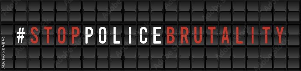 Stop Police Brutality Protest Banner. Airport split-flap display board ...