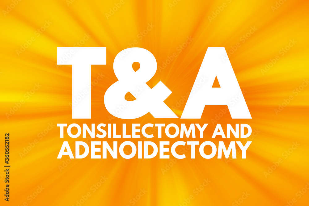 T&A - Tonsillectomy and Adenoidectomy acronym, medical concept ...