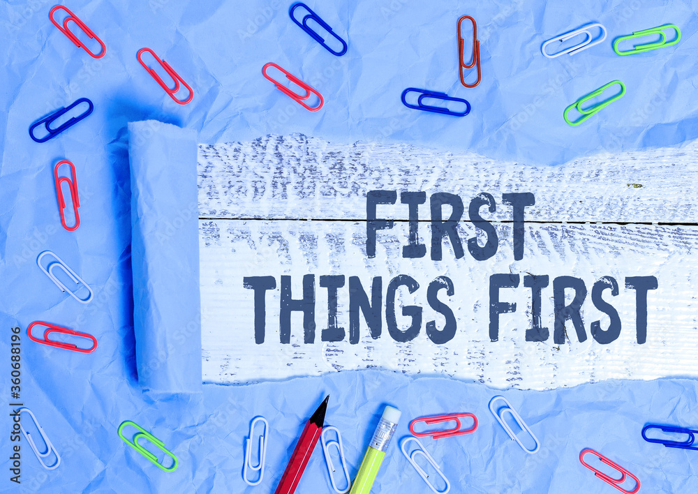 Handwriting text writing First Things First. Conceptual photo Business ...