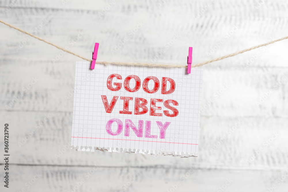 Writing note showing Good Vibes Only. Business concept for a positive ...
