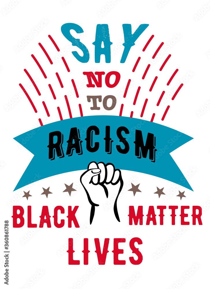 Say No to racism, hand in fist-a poster against racism calling for the ...
