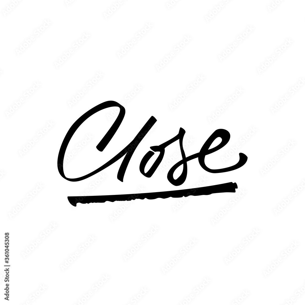 Hand drawn vector lettering Close. Black expressive letters on isolated ...