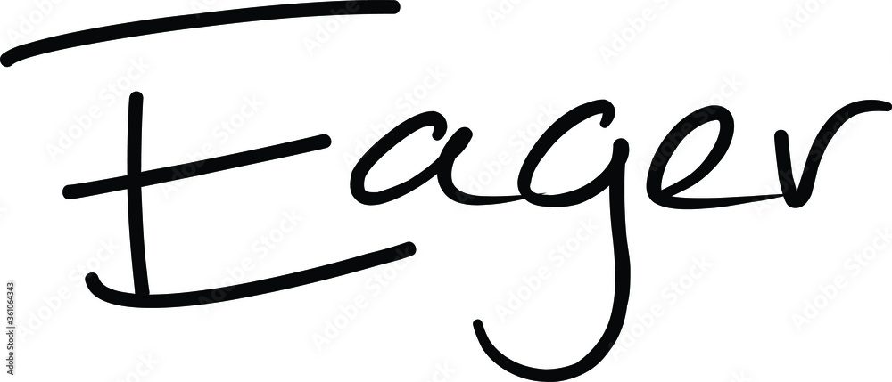 Eager quote. Modern calligraphy text. Vector hand-drawn illustration ...