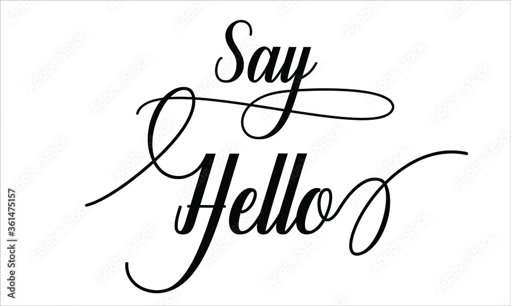 Say Hello Calligraphic Cursive Typographic Text on White Background ...