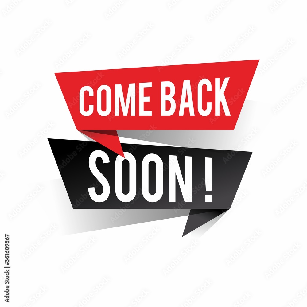 Modern design come back soon text on speech bubbles concept. Vector ...
