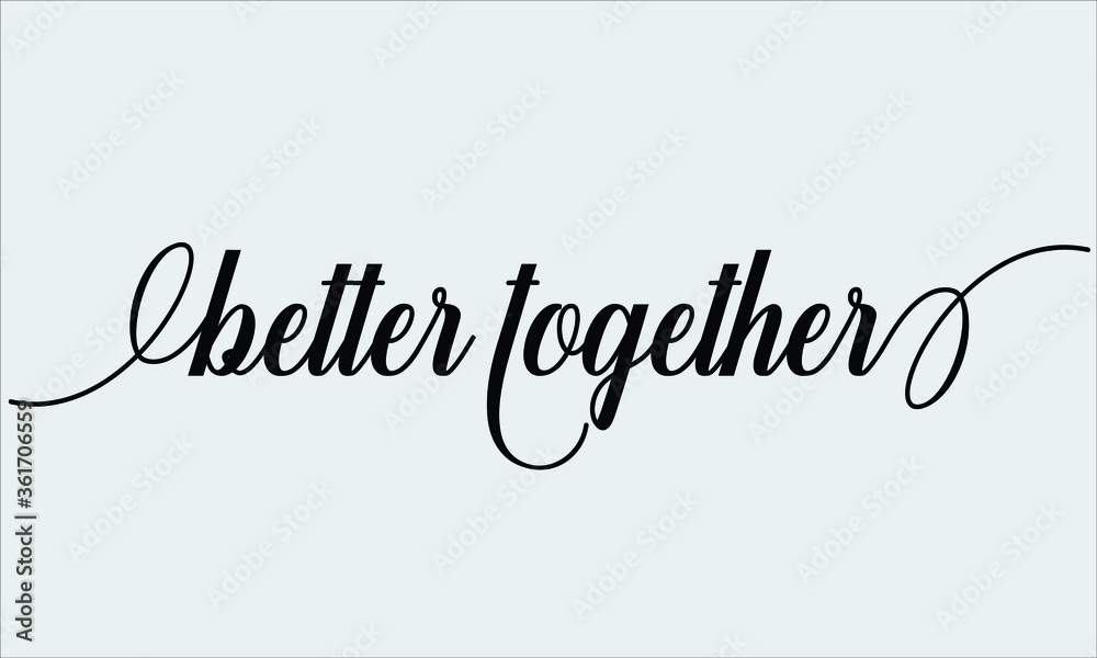 Better together Calligraphic Cursive Typographic Text on light grey ...