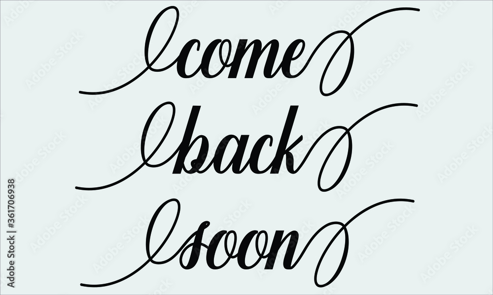 Come back soon Calligraphic Cursive Typographic Text on light grey ...