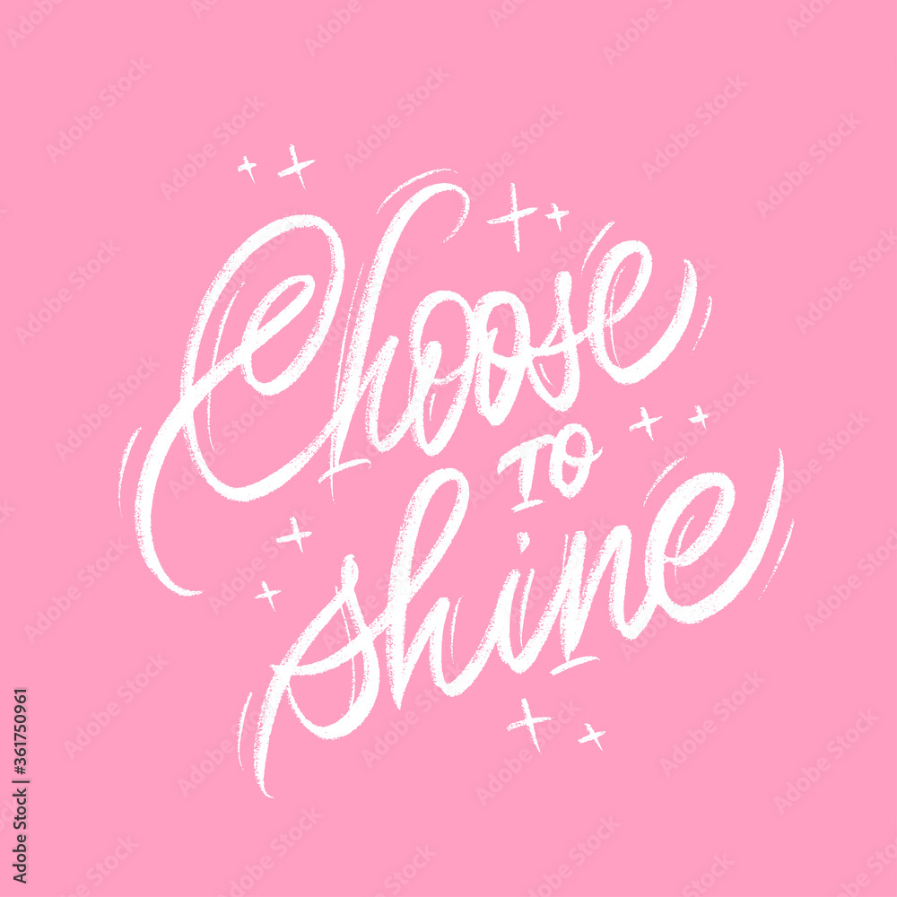 Poster Choose to shine inspirational quote. Vector chalk hand lettering ...