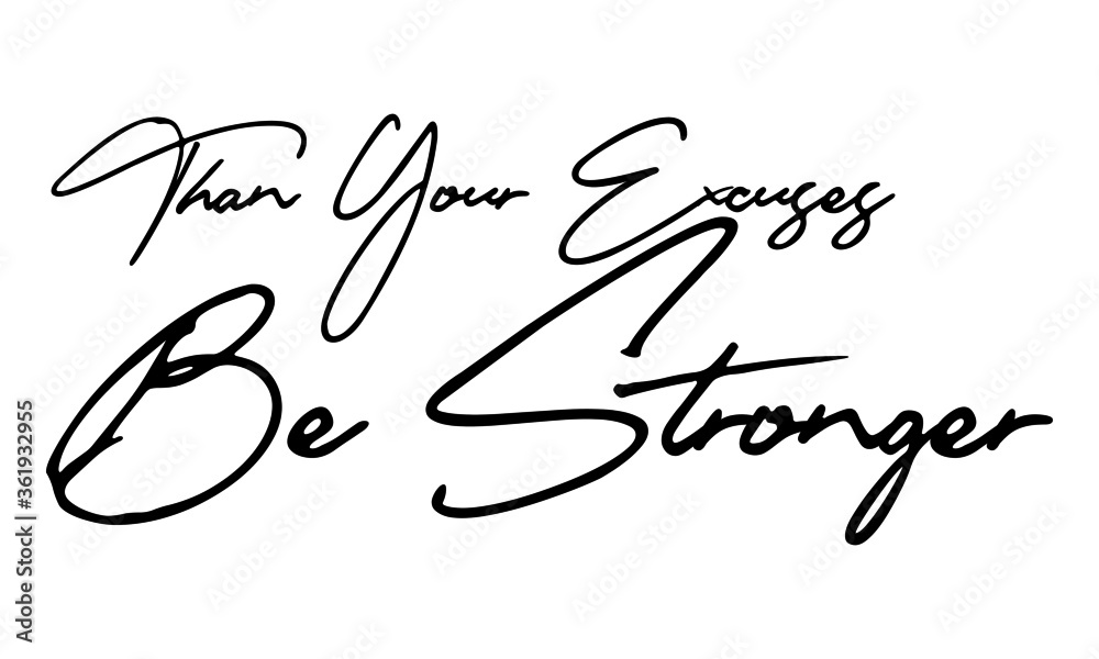Vetor de Be Stronger Than Your Excuses Handwritten Font Typography Text ...