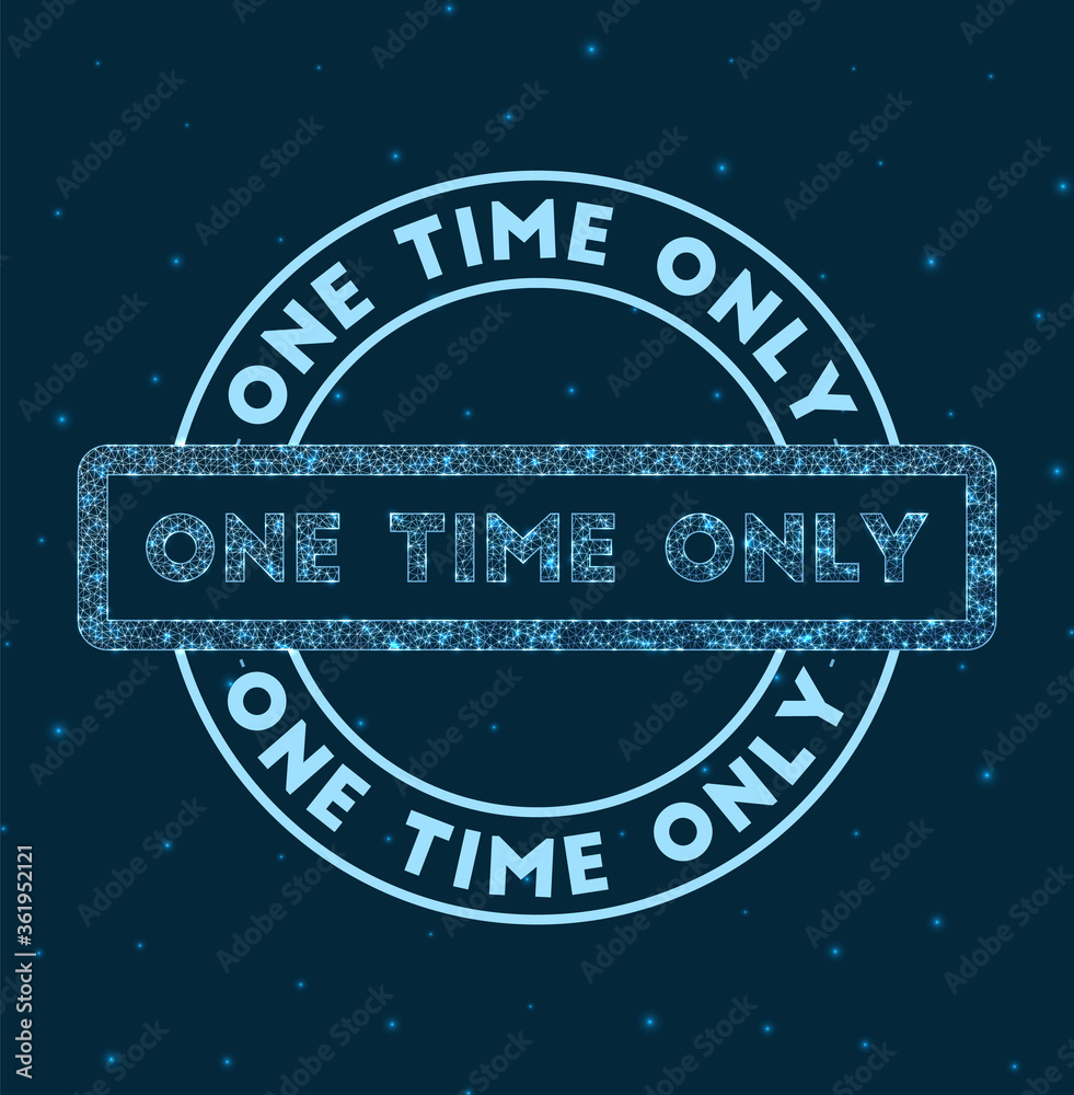 One time only. Glowing round badge. Network style geometric one time ...