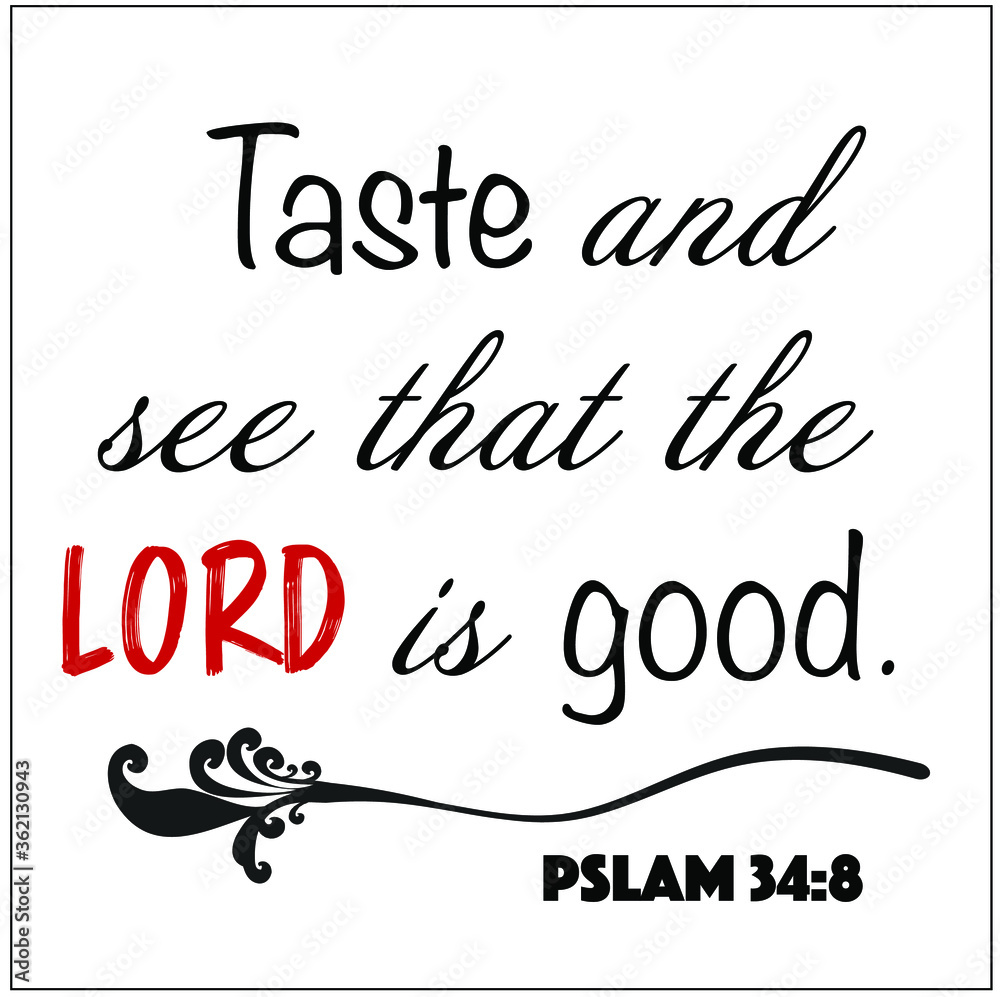 Psalm 34:8 - Taste and see that the Lord is good design vector on white ...