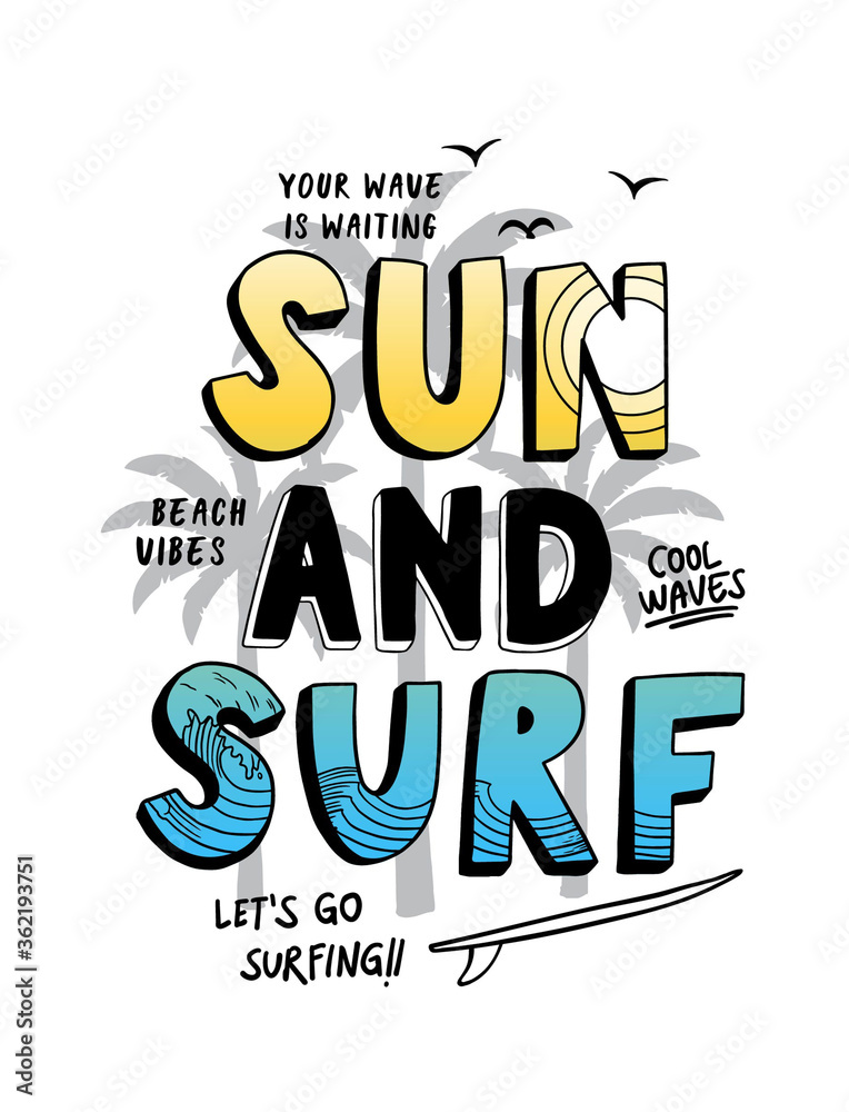 Sun and surf slogan text with vector illustrations, for t-shirt prints ...