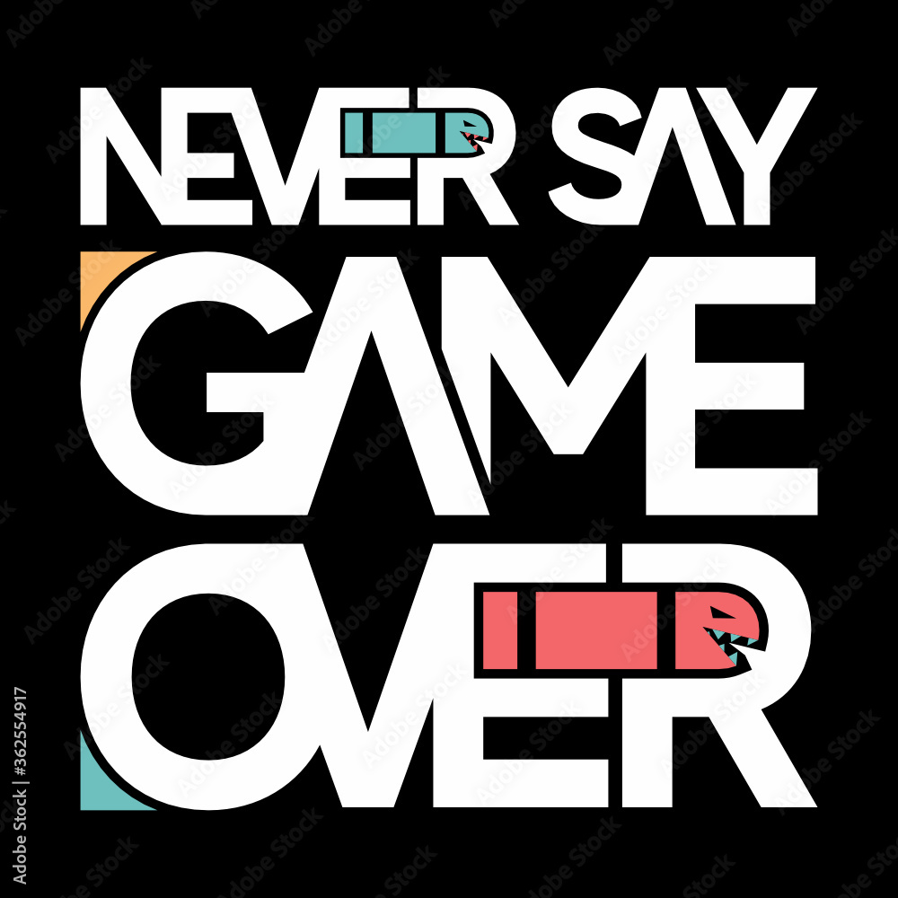 Never say game over typography design vector illustration ready for ...