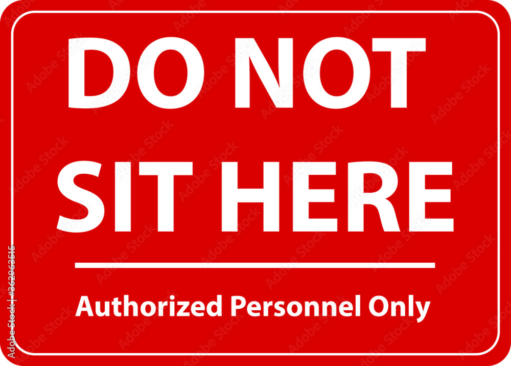 Do not sit here no sitting warning caution notice sign vector ...