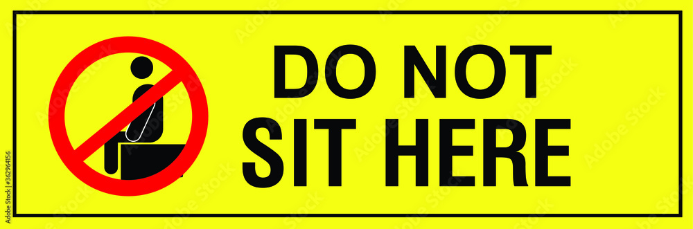 Do not sit here no sitting warning caution notice sign vector ...