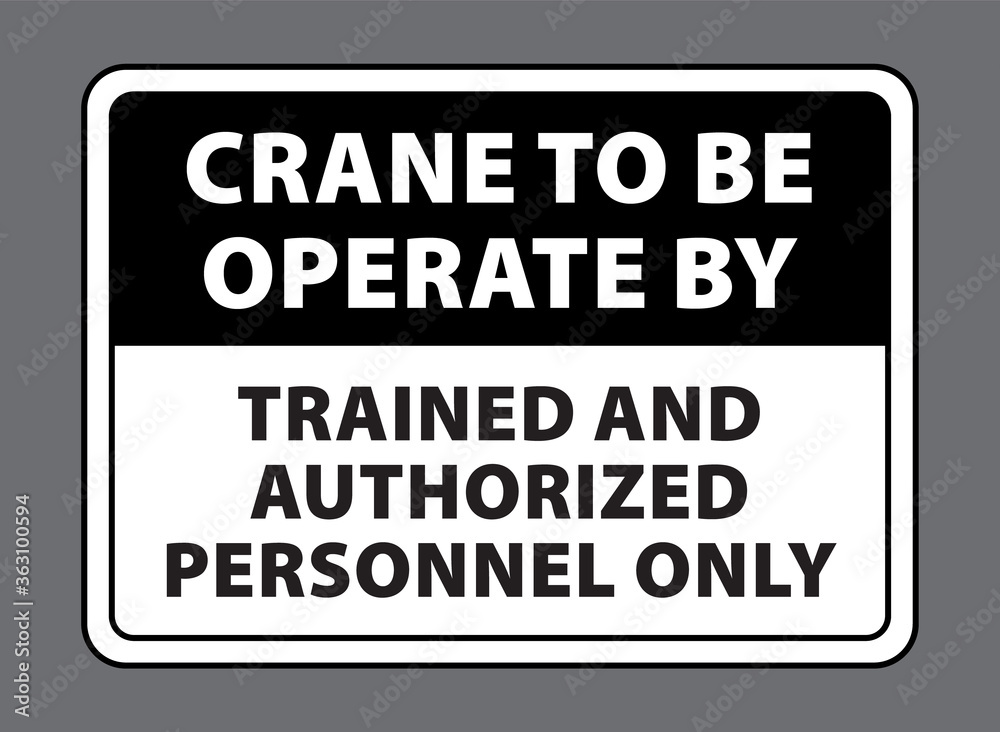 warning sign with text crane to be operated by trained and authorized ...