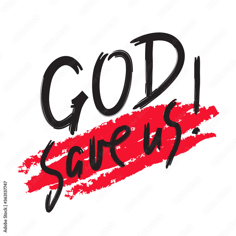 God Save Us Inspire Motivational Religious Quote Hand Drawn god-save-us-inspire-motivational-religious-quote-hand-drawn