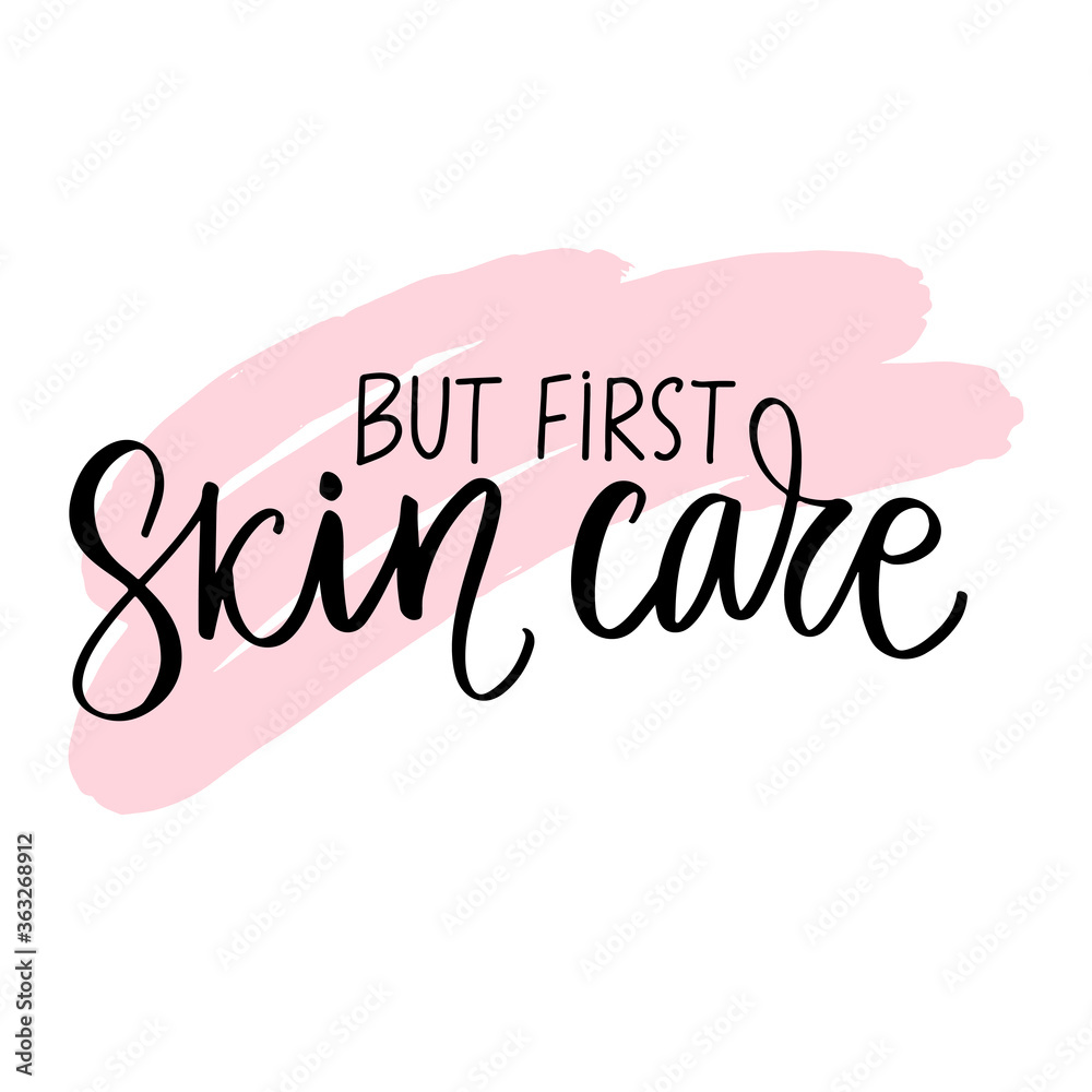 But first, Skin care Handwritten lettering quote, slogan or saying ...