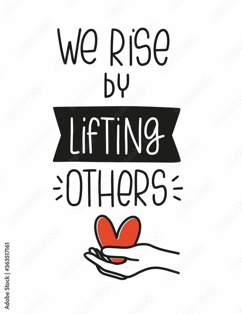 Charity or volunteer quote vector design. We rise by lifting others ...