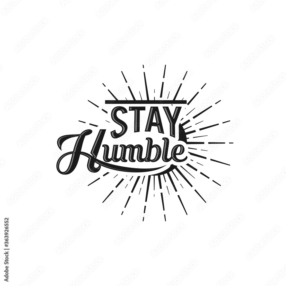 Stay Humble text slogan print for t shirt and other us. lettering ...