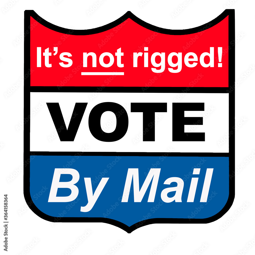 Vote-by-mail promotional emblem: "It's not rigged! VOTE by mail" emblem ...