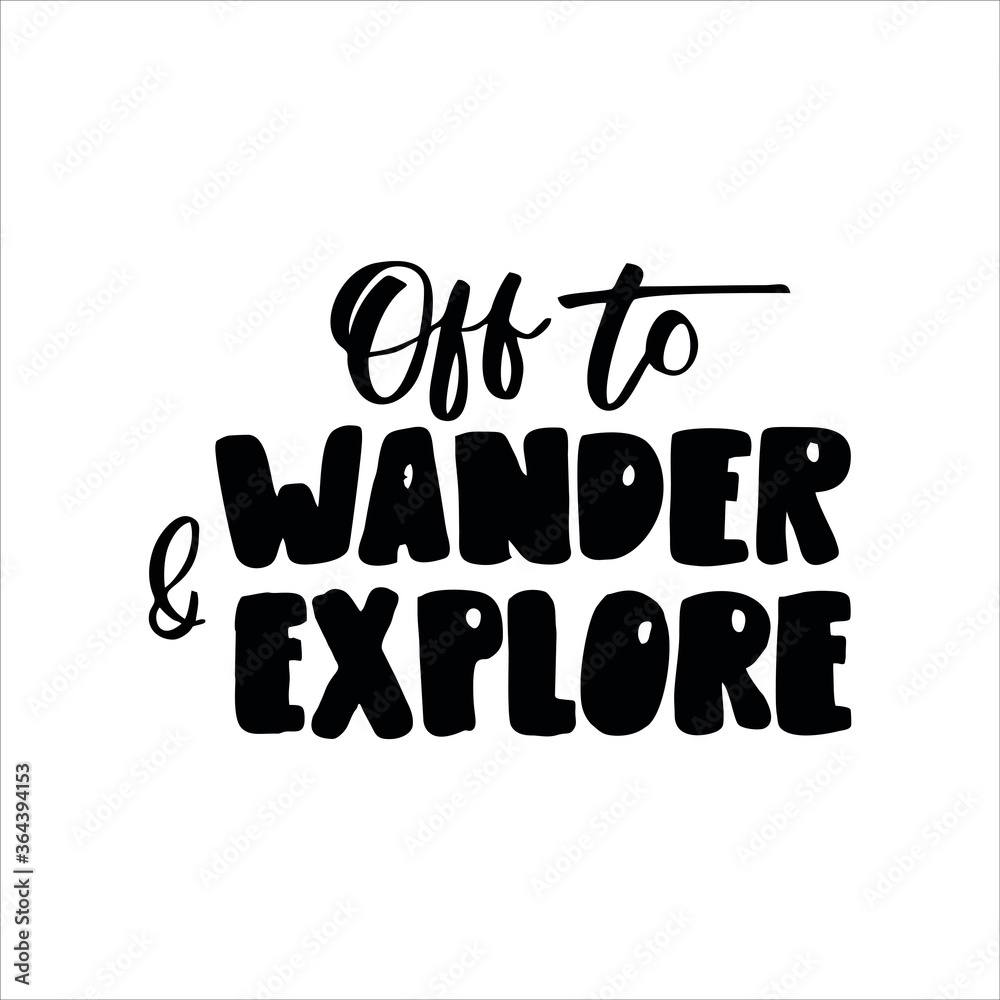 Off to wander & explore. Hand drawn lettering. Vector illustration ...