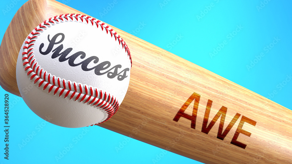 Success in life depends on awe - pictured as word awe on a bat, to show ...