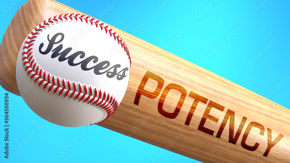 Success in life depends on potency - pictured as word potency on a bat ...