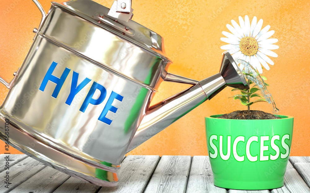 Hype helps achieving success - pictured as word Hype on a watering can ...