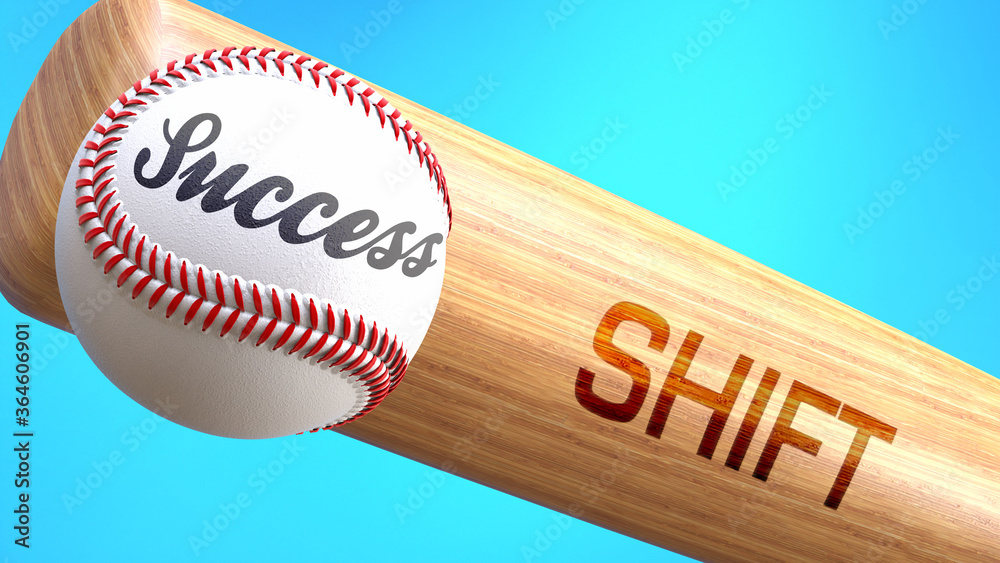 Success in life depends on shift - pictured as word shift on a bat, to ...