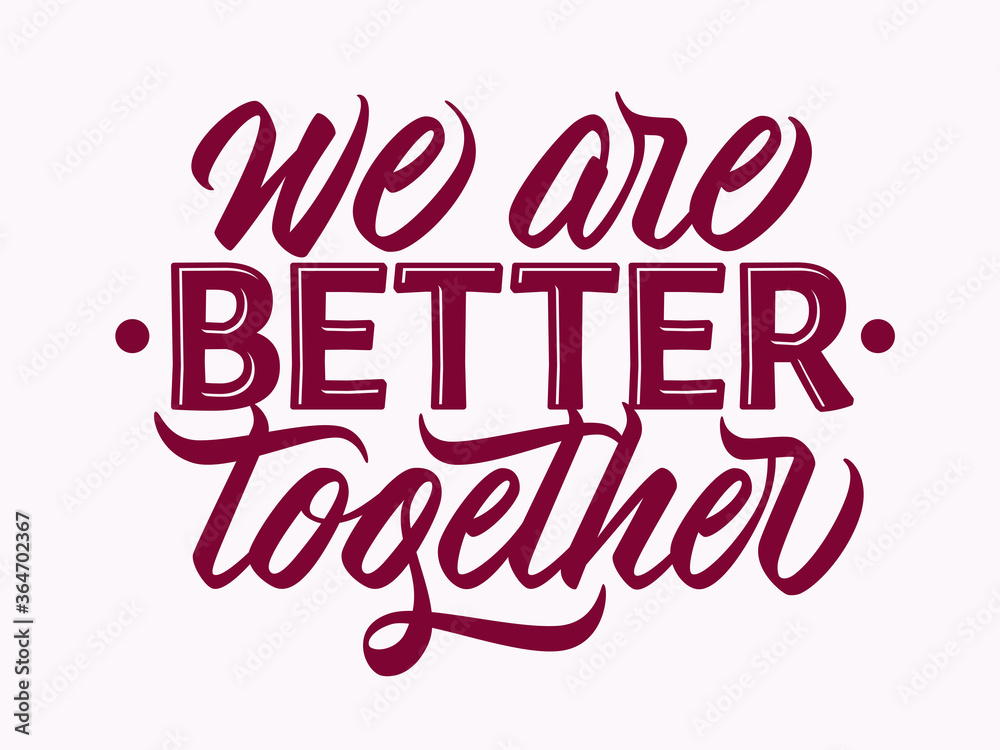 We are better together - design with hand lettering. Typographic ...