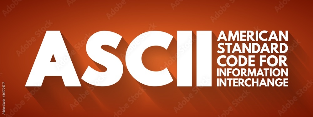 ASCII - American Standard Code for Information Interchange acronym ...