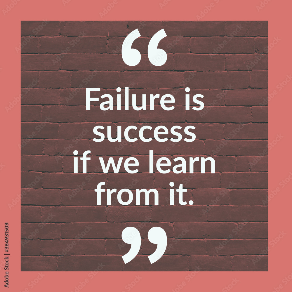 Failure Is Success If We Learn From It