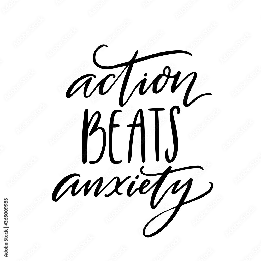Action beats anxiety. Positive motivational quote about overcoming fear ...