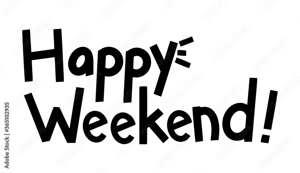 Hand drawn lettering Happy Weekend!. Handwritten calligraphy design ...