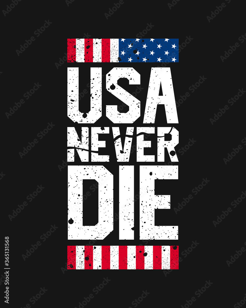 The USA never die, motivational slogan quotes for America, Poster ...