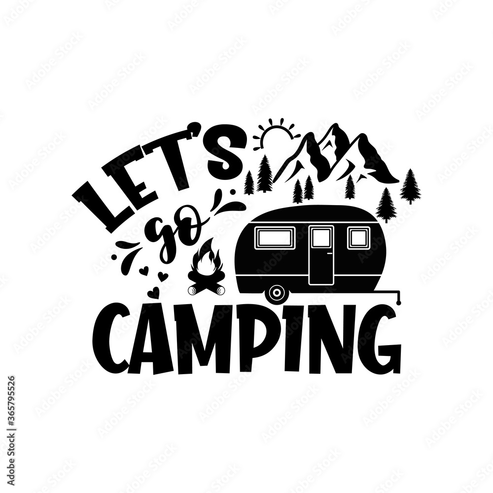 Let's go camping motivational slogan inscription. Vector quotes ...