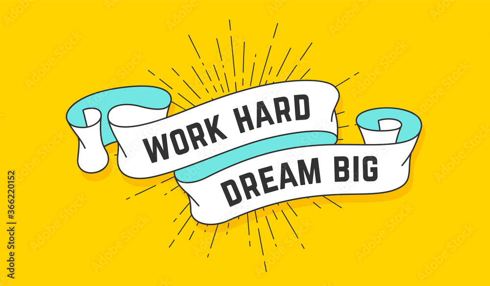 Work Hard Dream Big. Vintage ribbon with text Work Hard Dream Big ...