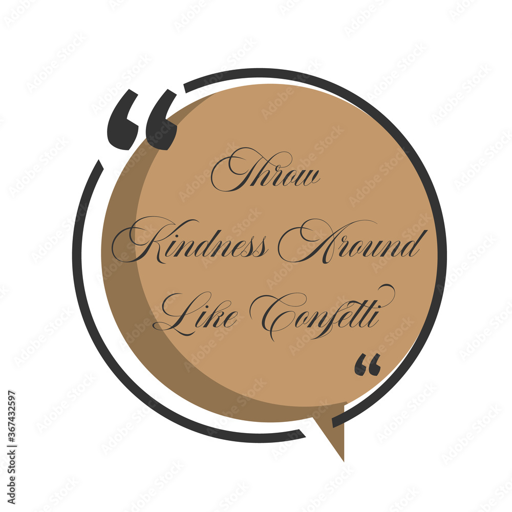 inspiring positive quotes "Throw Kindness Around Like Confetti ...