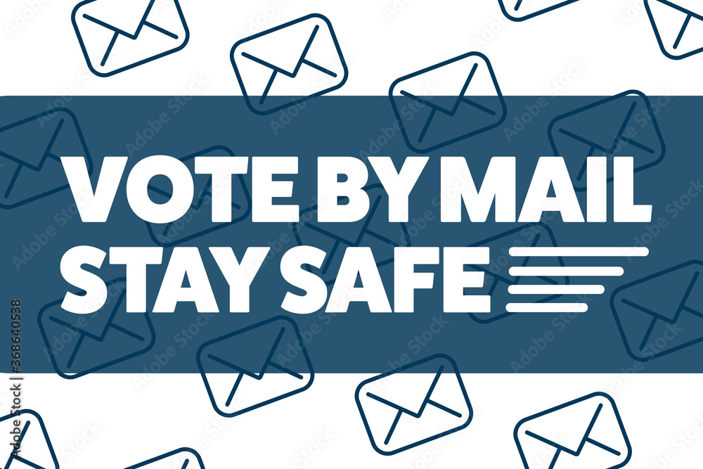 Vote by mail. Stay Safe concept. The 2020 United States Presidential ...