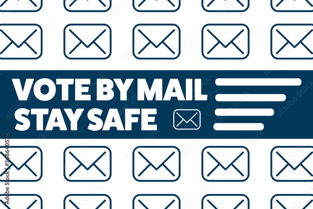 Vote by mail. Stay Safe concept. The 2020 United States Presidential ...