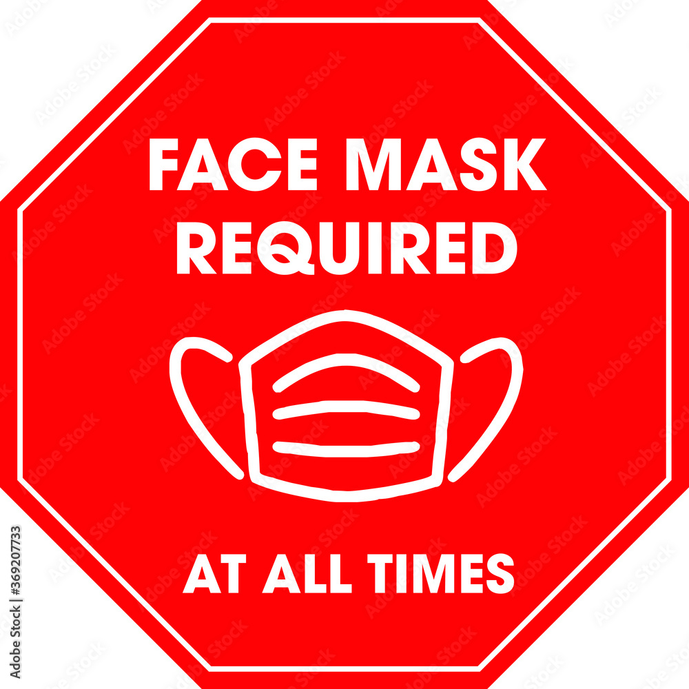 Face mask required at all times cautionary sign with face mask icon ...