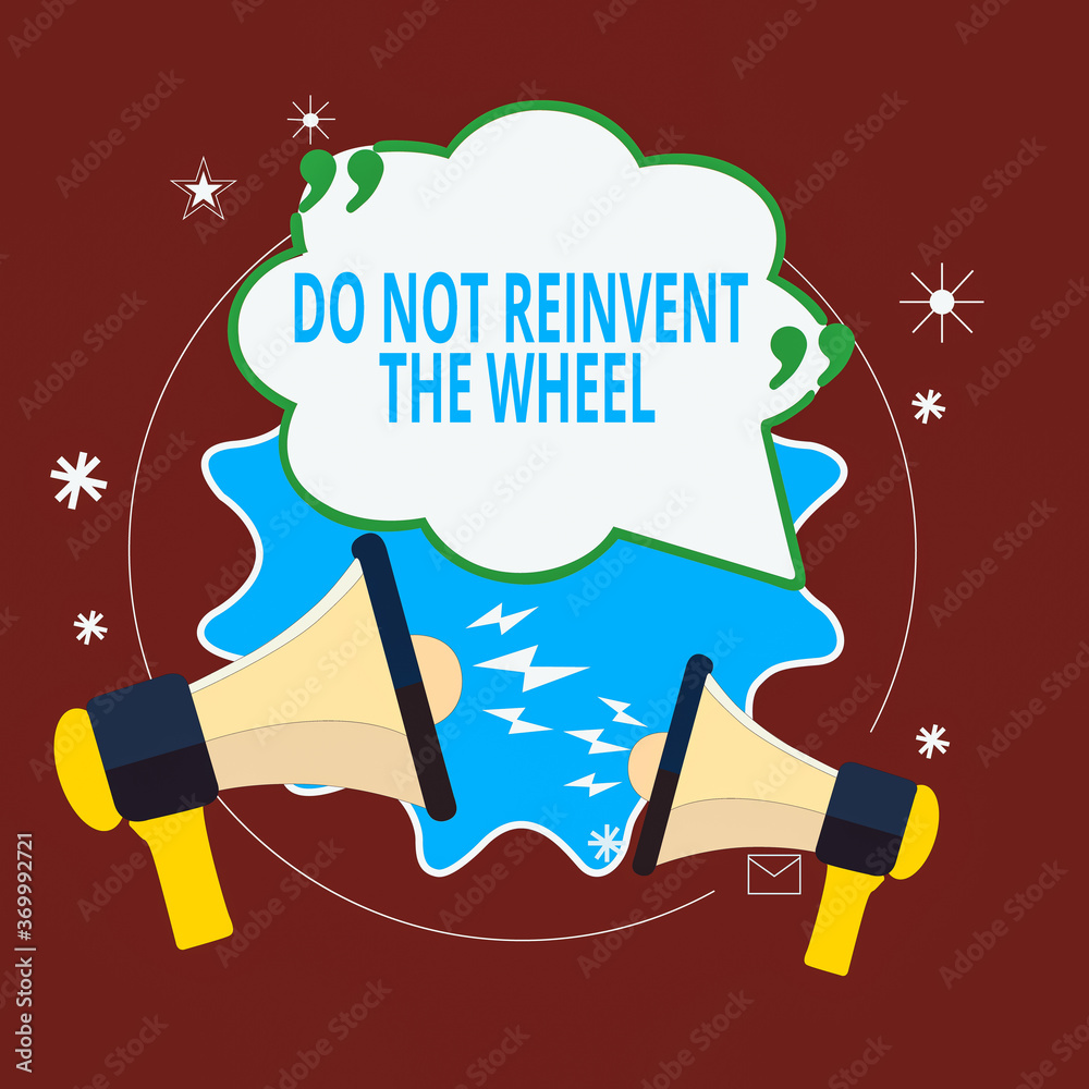 Word writing text Do Not Reinvent The Wheel. Business photo showcasing ...