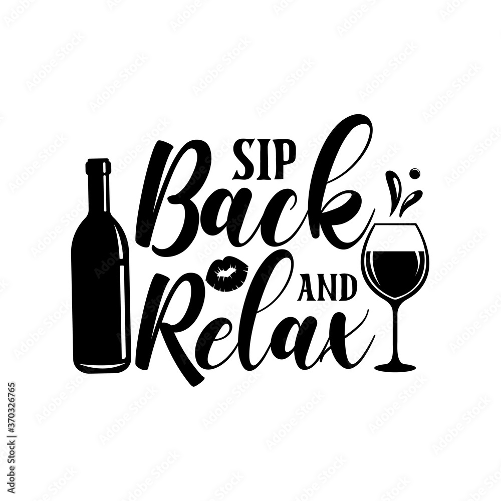 Sip Back And Relax funny slogan inscription. Vector quotes ...
