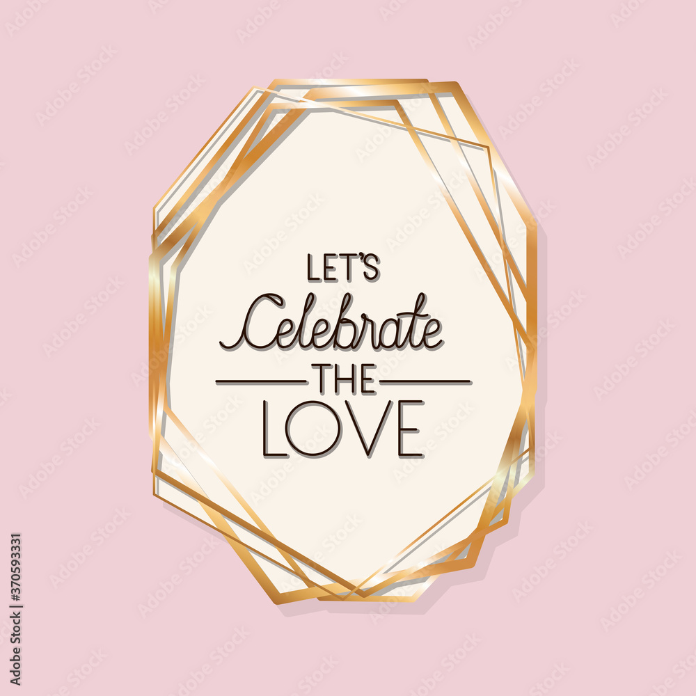 lets celebrate the love text in gold frame design, Wedding invitation ...